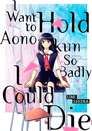 Amazon.com: I Want To Hold Aono-kun So Badly I Could Die Vol. 1 eBook ...