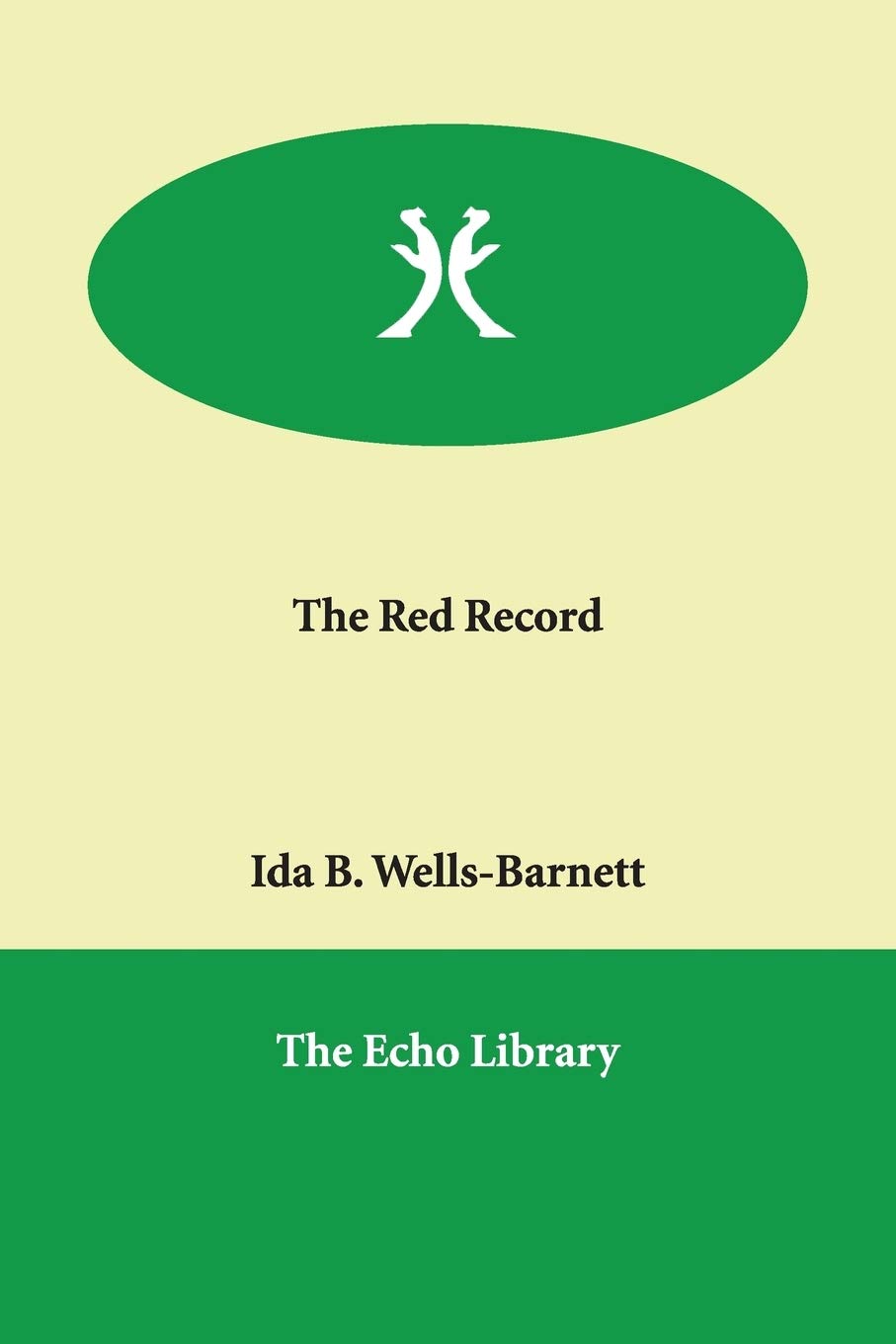 The Red Record: Wells-Barnett, Ida B.: 9781846375927: Amazon.com: Books