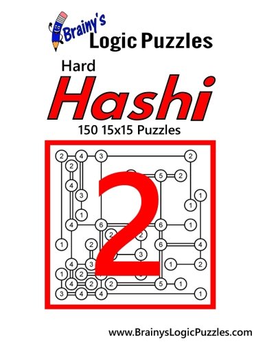 Brainy's Logic Puzzles Hard Hashi #2: 150 15x15 Puzzles: Brainy's Logic ...