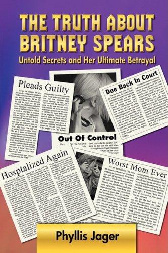 The Truth About Britney Spears: Untold Secrets and Her Ultimate ...