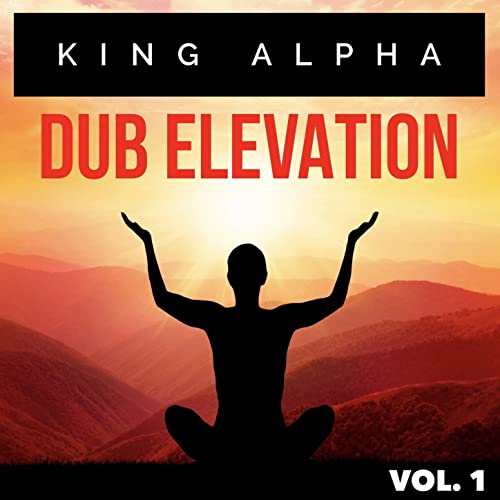 Play Dub Elevation Vol. 1 by King Alpha on Amazon Music Unlimited