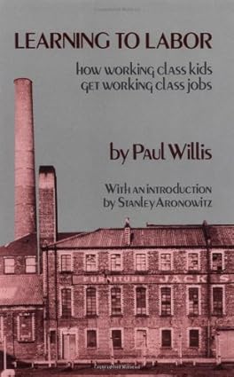 Amazon.com: Learning to Labor: How Working Class Kids Get Working Class ...