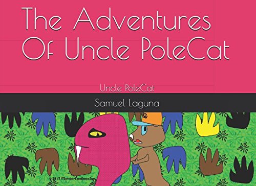 The Adventures Of Uncle PoleCat: Uncle PoleCat: Laguna, Samuel ...