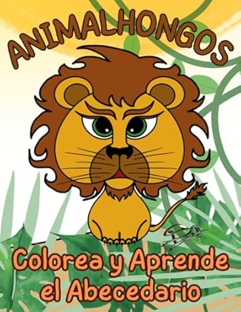 Animalhongos: Colorea y Aprende el Abecedario (Spanish Edition): De ...