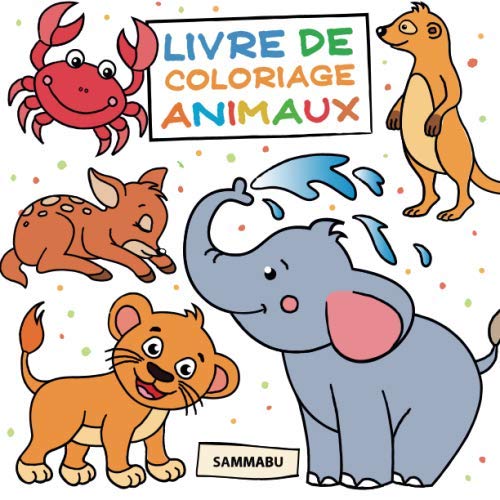 Livre de Coloriage Animaux: Pour les Enfants de 2 Ans: Edition, Sammabu ...