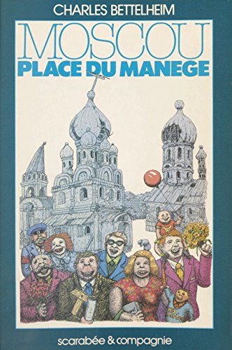 Moscou, place du Manège eBook : Bettelheim, Charles: Amazon.fr ...