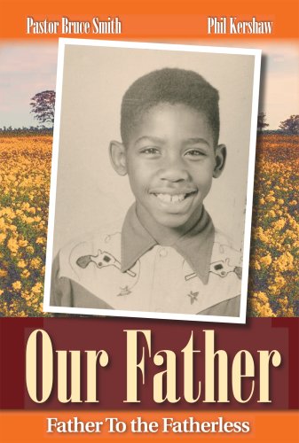 Our Father, Father to the Fatherless: Bruce Smith, Phil Kershaw ...