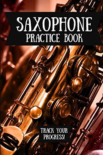 Amazon.com: Saxophone Practice Book: Music Journal For Your Daily ...