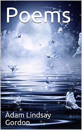 Poems by Adam Lindsay Gordon eBook : Adam Lindsay Gordon: Amazon.in ...