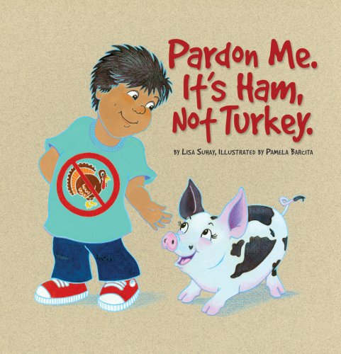 Pardon Me. It's Ham, Not Turkey: Lisa Suhay, Cindy Huffman, Pamela ...