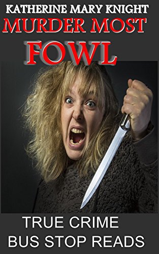 MURDER MOST FOWL: KATHERINE MARY KNIGHT (TRUE CRIME: BUS STOP GUIDES ...