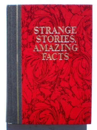 Strange Stories, Amazing Facts: Stories That Are Bizarre, Unusual, Odd ...