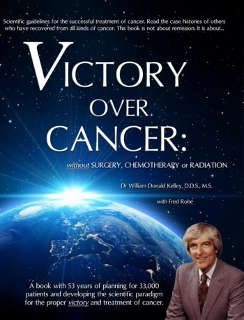 Victory Over Cancer (CANCER: Curing the Incurable): Kelley, William ...