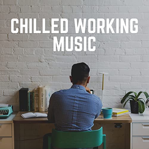 Play Chilled Working Music by Working from Home, Working Music Solitude ...