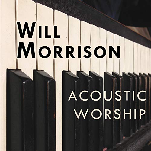 Amazon.com: Acoustic Worship : Will Morrison: Digital Music