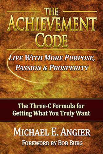 The Achievement Code: The Three-C Formula for Getting What You Truly ...