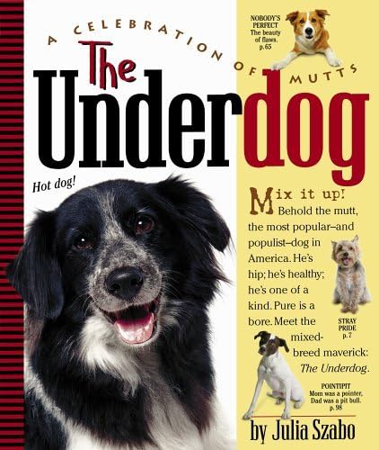 The Underdog: A Celebration of Mutts: Szabo, Julia: 9780761133483 ...