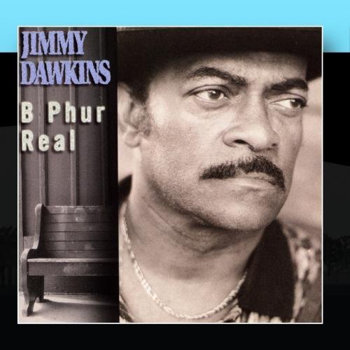 B Phur Real by Jimmy Dawkins - Amazon.com Music