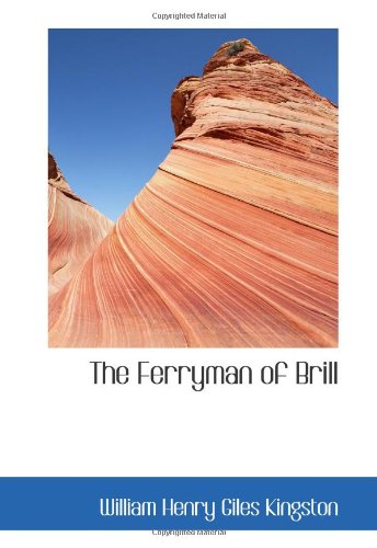 The Ferryman of Brill: And Other Stories: Kingston, William Henry Giles ...