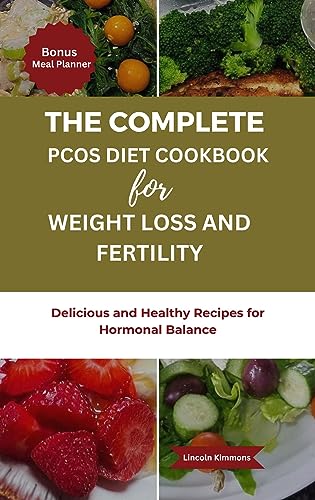 THE COMPLETE PCOS DIET COOKBOOK FOR WEIGHT LOSS AND FERTILITY ...