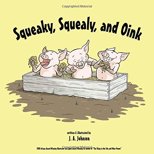 Squeaky, Squealy, and Oink: Johnson, J. A., Johnson, J. A ...