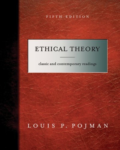 Ethical Theory: Classical and Contemporary Readings by Louis P. Pojman ...