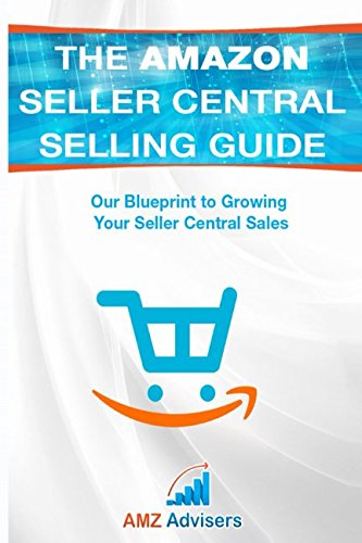 The Amazon Seller Central Selling Guide: Our Blueprint to Growing Your ...