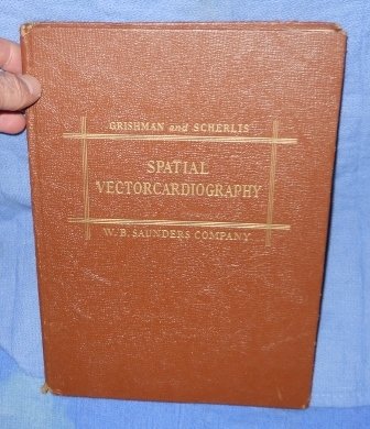 Spatial Vectorcardiography.: Grishman, Arthur and Leonard Scherlis ...