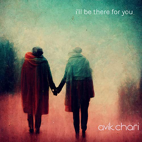 i'll be there for you de Avik Chari en Amazon Music Unlimited