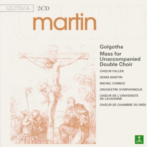 Martin:Golgotha/Mass for Doubl: Choeur Faller, Martin, Corboz, Or ...