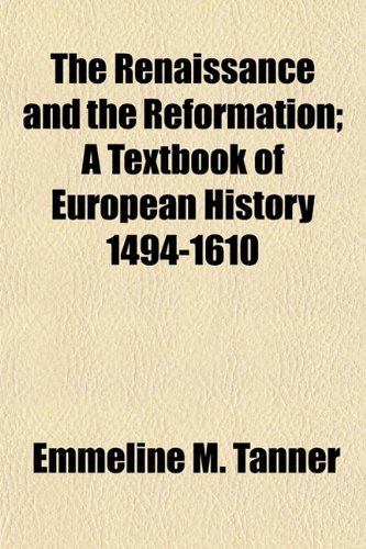 The Renaissance and the Reformation; A Textbook of European History ...