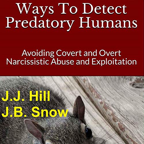 Ways to Detect Predatory Humans: Avoiding Covert and Overt Narcissistic ...