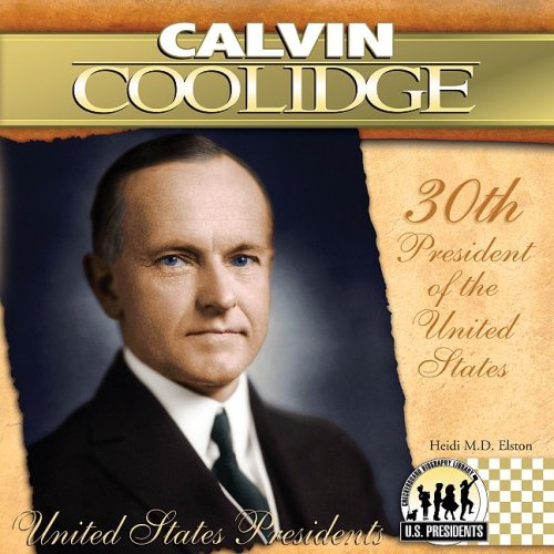 Calvin Coolidge (The United States Presidents): Elston, Heidi M.D ...