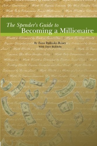 The Spender's Guide to Becoming a Millionaire: Dolinska-Reiser, Ilona ...