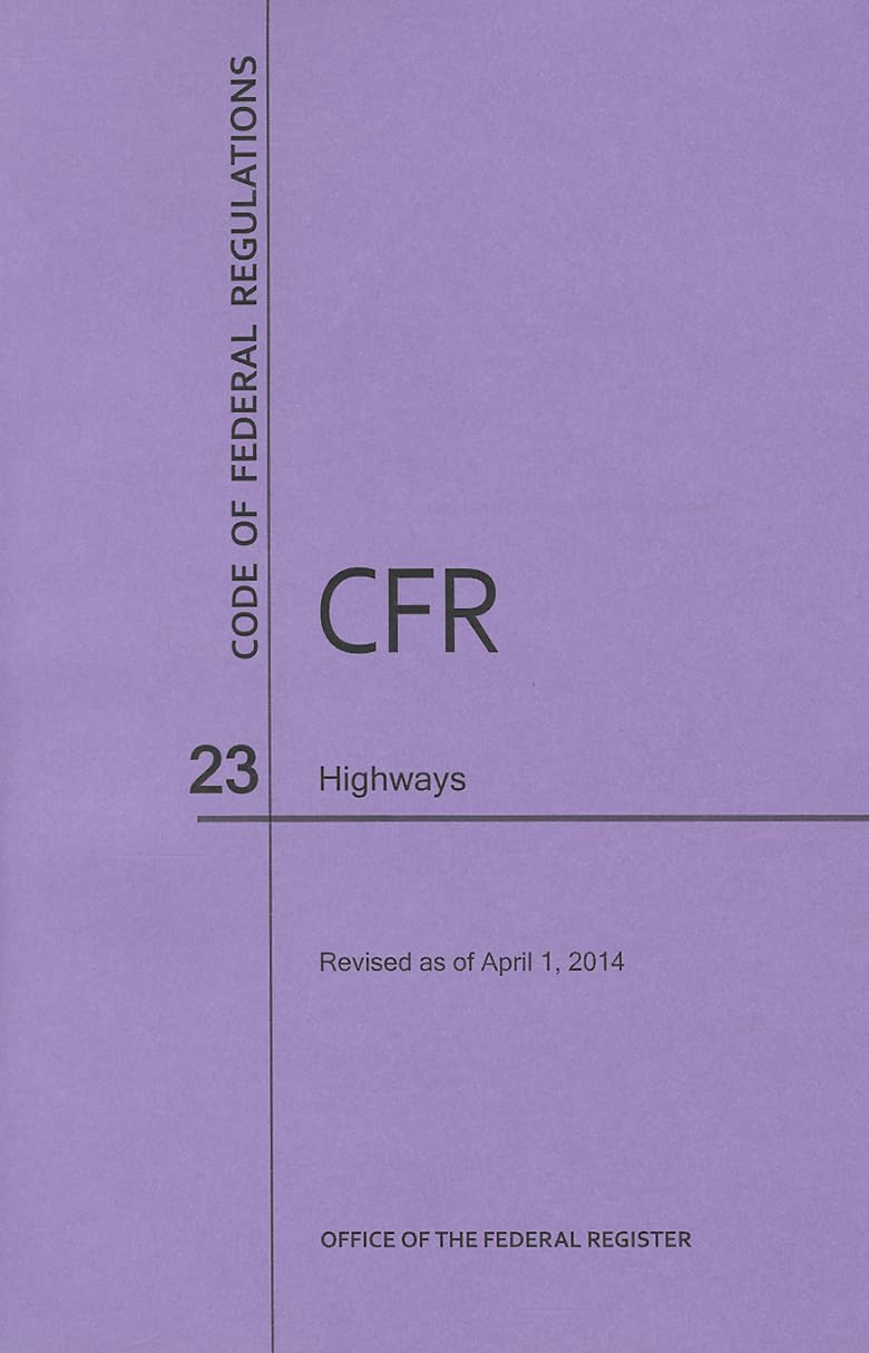 Code of Federal Regulations Title 23, Highways, 2014: National Archives ...