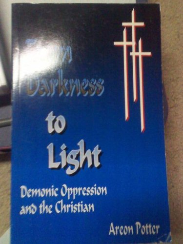 From Darkness To Light: Demonic Oppression And The Christian: Potter ...