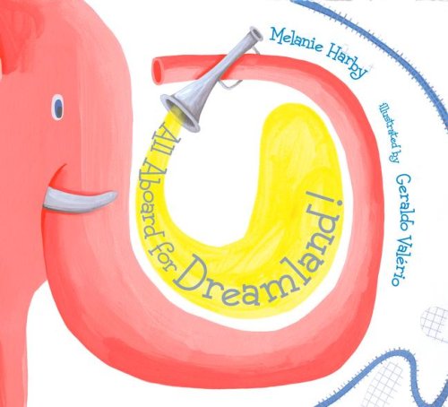 All Aboard for Dreamland!: Harby, Melanie, Valerio, Geraldo ...