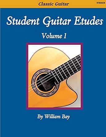 Amazon.com: Student Guitar Etudes: Volume 1 eBook : Bay, William: Books