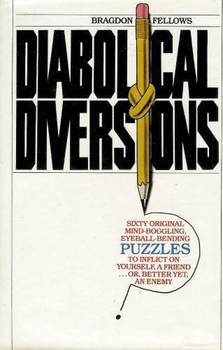 Diabolical Diversions: Sixty original mind-boggling eyeball-bending ...