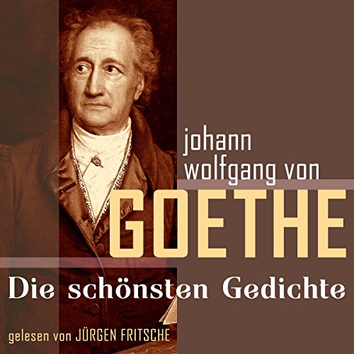 Johann Wolfgang von Goethe: Die schönsten Gedichte : Johann Wolfgang ...