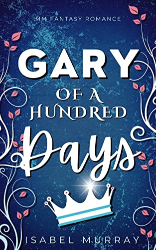 Gary of a Hundred Days: MM Fantasy Romance eBook : Murray, Isabel ...