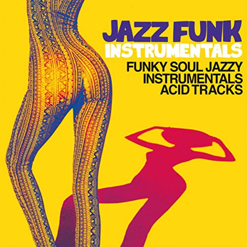 Jazz Funk Instrumentals (Funky Soul Jazzy Instrumental Acid Tracks) von ...