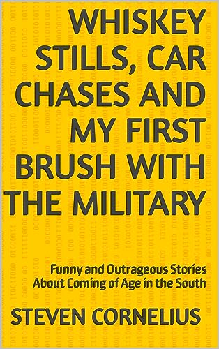 Whiskey Stills, Car Chases and My First Brush with the Military : Funny ...