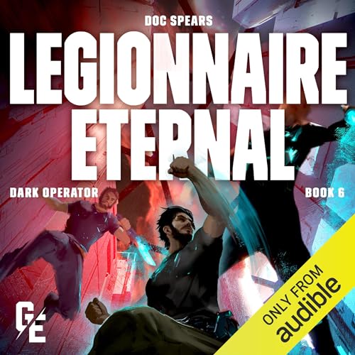 Amazon.com: Legionnaire Eternal: Galaxy's Edge: Dark Operator, Book 6 ...