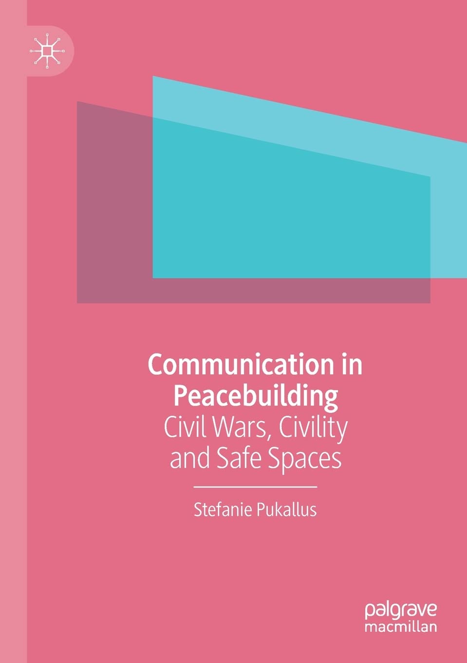 Communication in Peacebuilding: Civil Wars, Civility and Safe Spaces ...