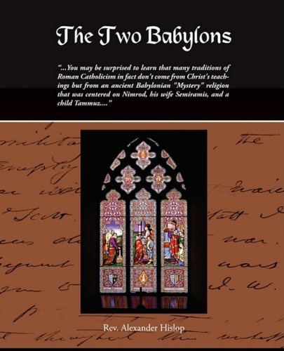 The Two Babylons: Hislop, Rev. Alexander: 9781438500546: Amazon.com: Books