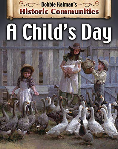 A Child's Day (Bobbie Kalman's Historic Communities): Kalman, Bobbie ...