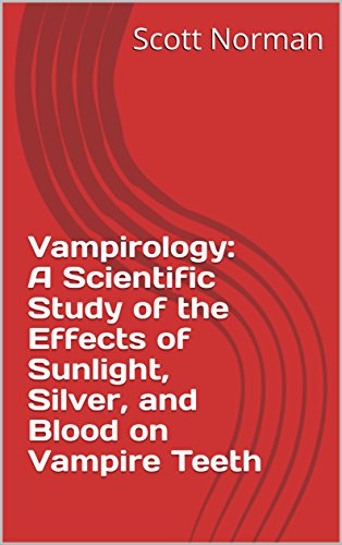 Vampirology: A Scientific Study of the Effects of Sunlight, Silver, and ...