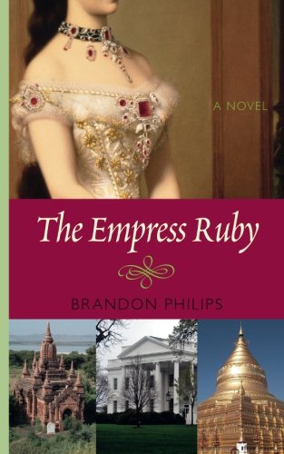 The Empress Ruby: Philips, Brandon: 9780985723033: Amazon.com: Books