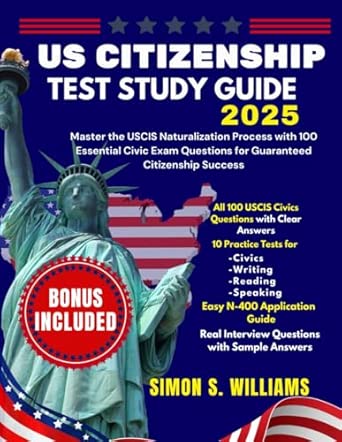 US CITIZENSHIP TEST STUDY GUIDE 2025: Master the USCIS Naturalization ...